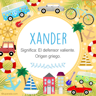 Nombre Xander: Origen y significado del nombre ️