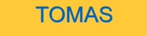 Tomas: Cuál es el Significado y Origen del nombre ️